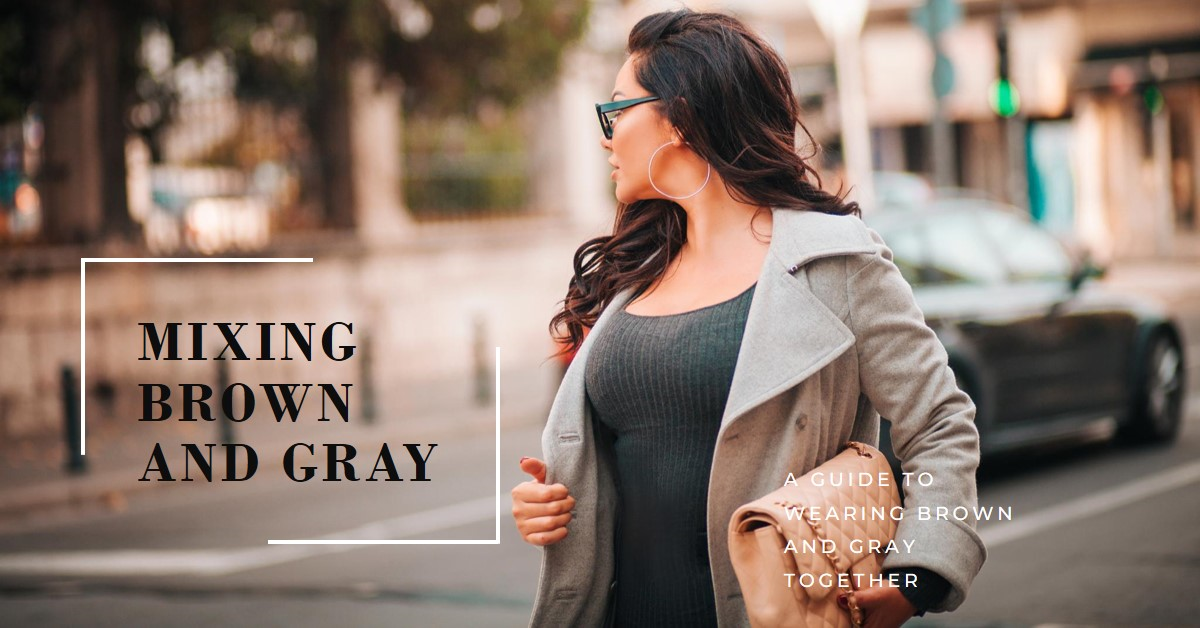 Can I Wear Brown And Gray Items Together?