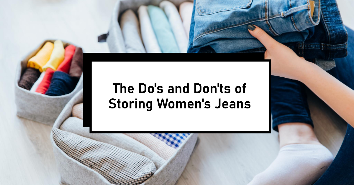 Preserve Your Denim: The Do's and Don'ts of Storing Women's Jeans ...